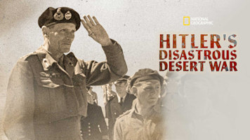 Hitler's Disastrous Desert War - Disney+ Hotstar