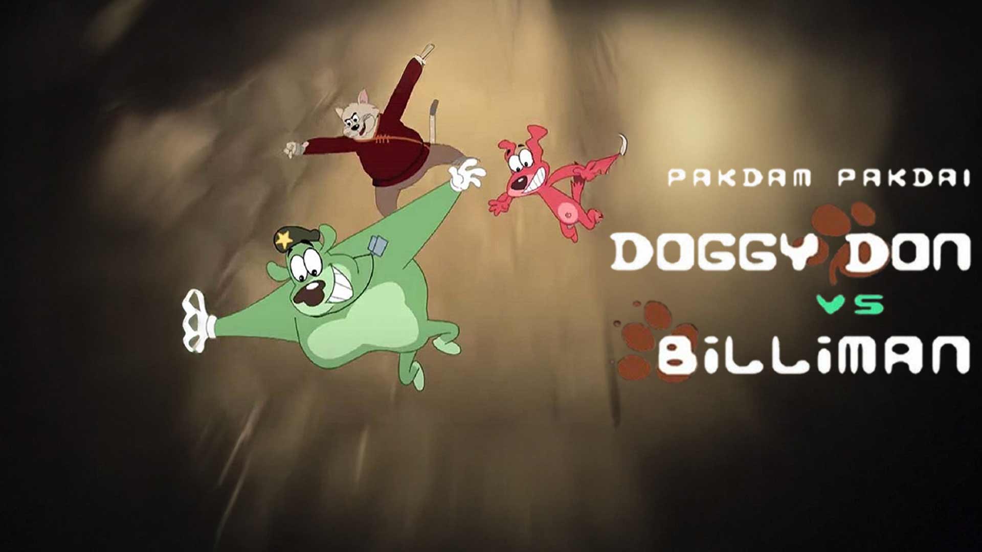 Watch Movie Pakdam Pakdai: Doggy Don vs Billiman Online only on Watcho,