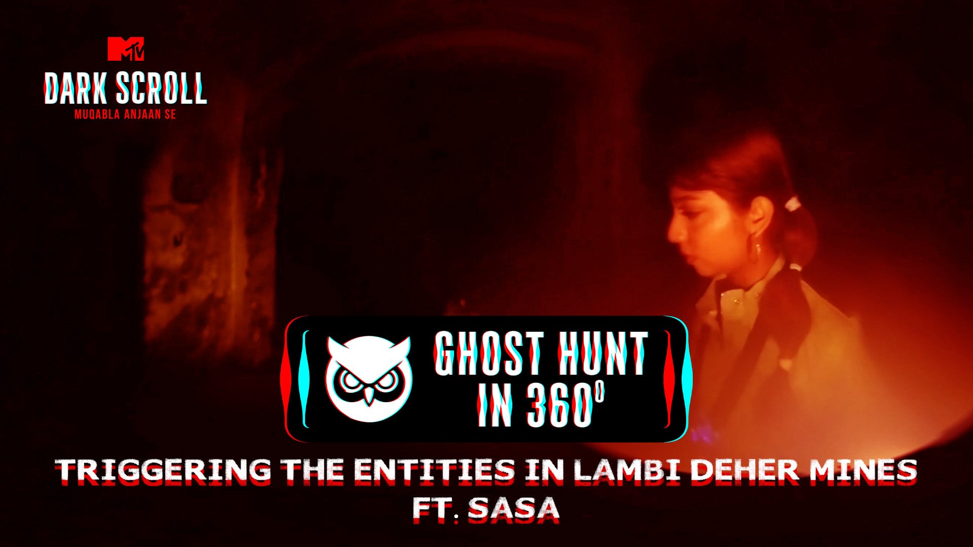 Ghost Hunt in 360 - Lambi Dehar Mines. Ft. Sasa | MTV Dark Scroll ...